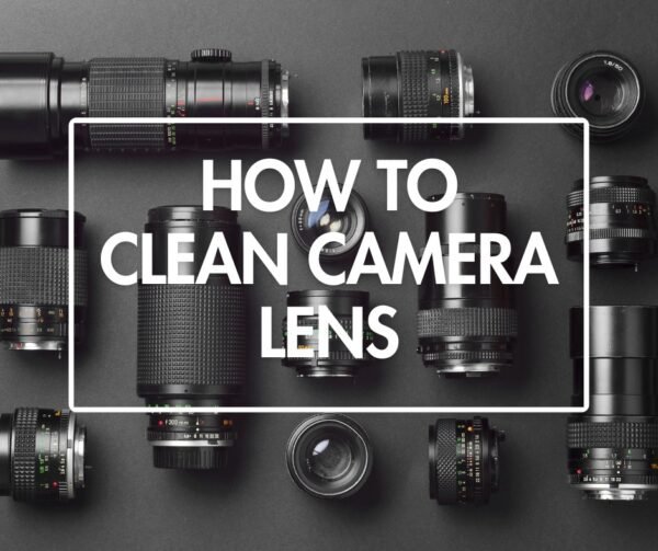 How To Clean Camera Lens [Updated 2024] - VloggingCamera